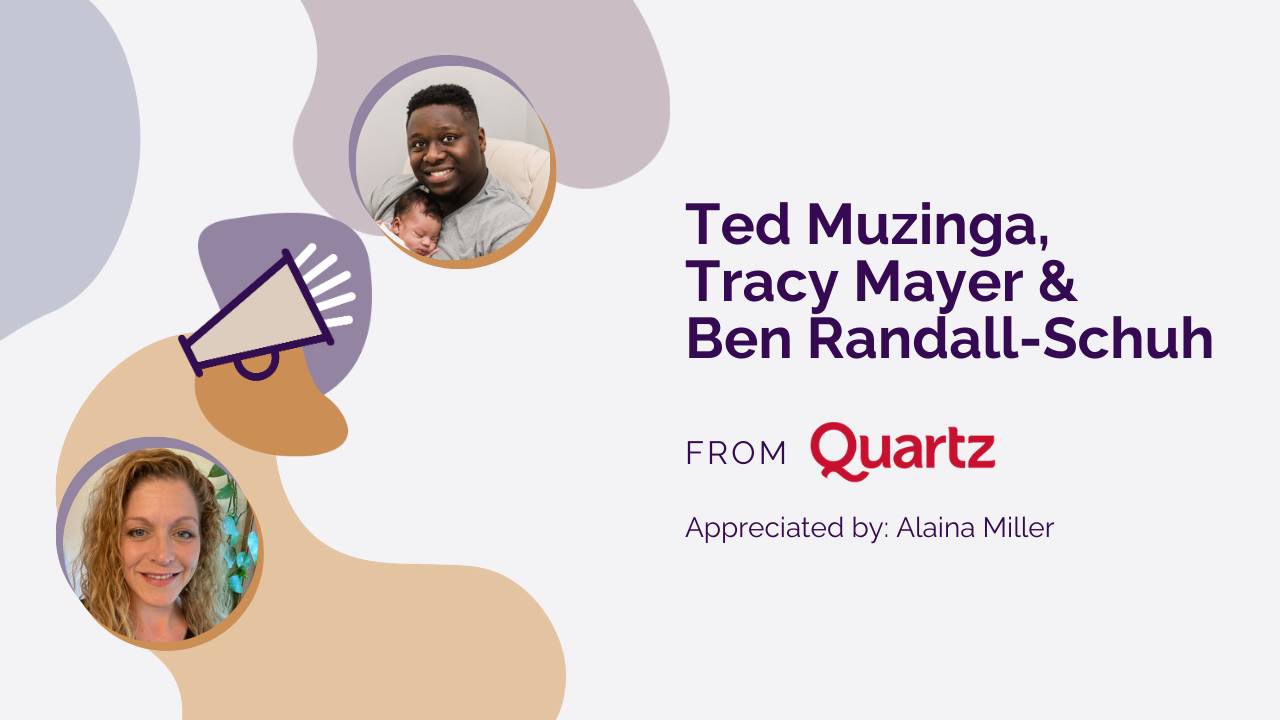 Alaina Miller appreciates Ted Muzinga, Tracy Mayer & Ben Randall-Schuh