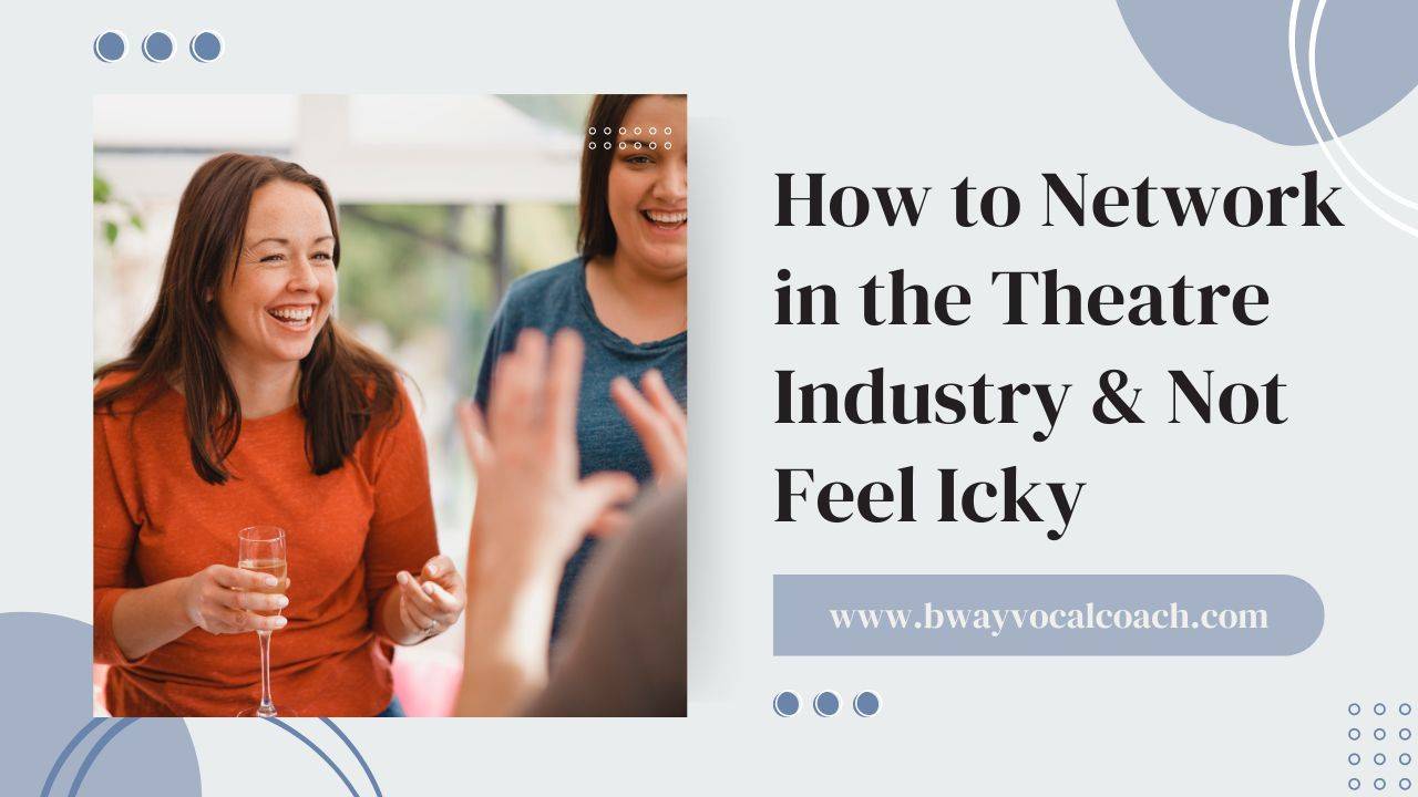 How to Network in the Theatre Industry and Not Feel Icky