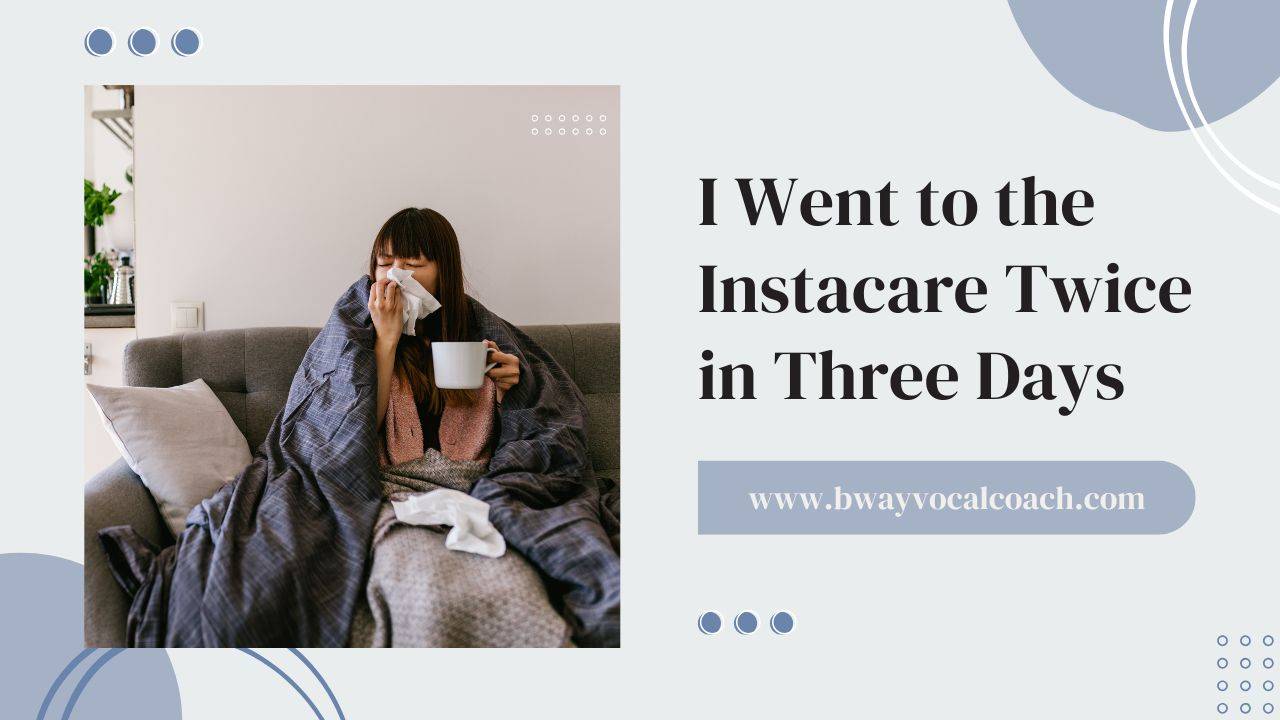 I went to the instacare twice in three days 🤧