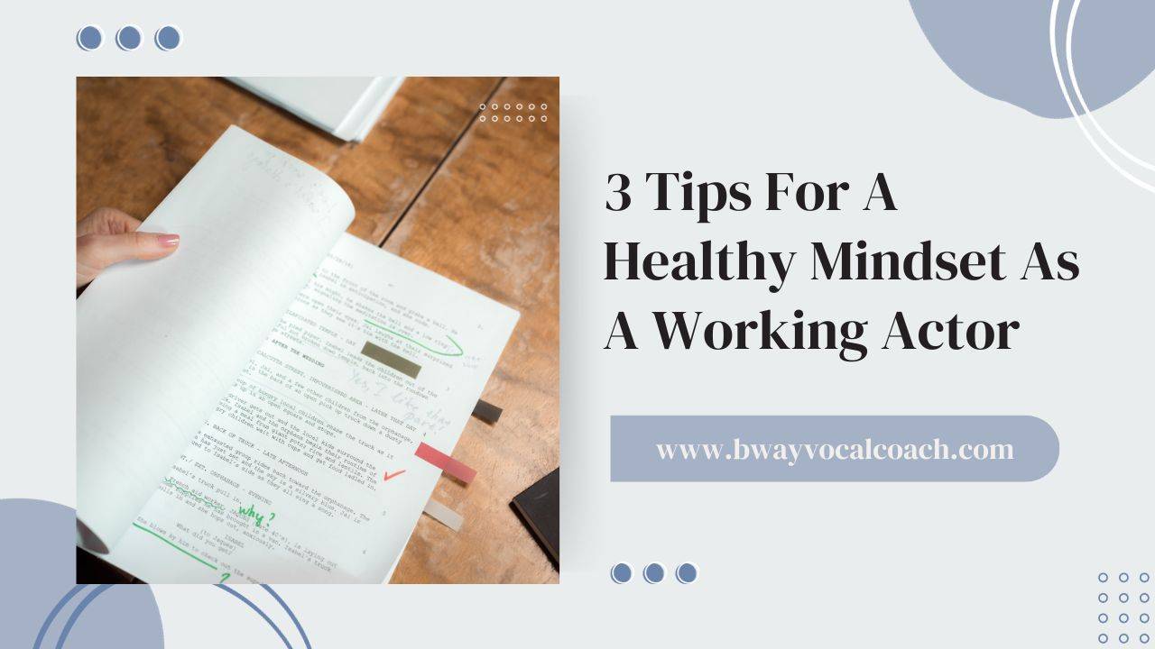 3 Tips for a Healthy Mindset as a Working Actor