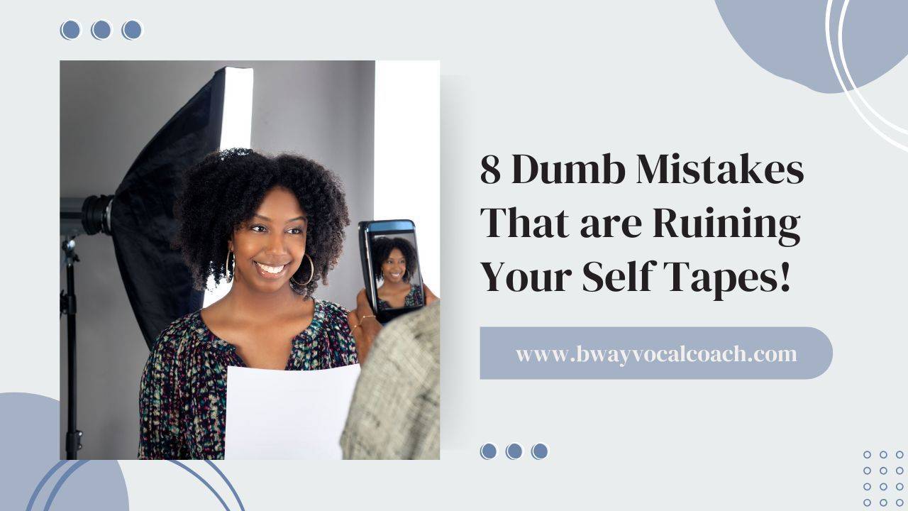 8 Dumb Mistakes That are Ruining Your Self Tapes!