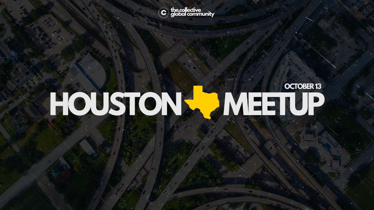 The Collective Global Community Houston Meetup - October 13th