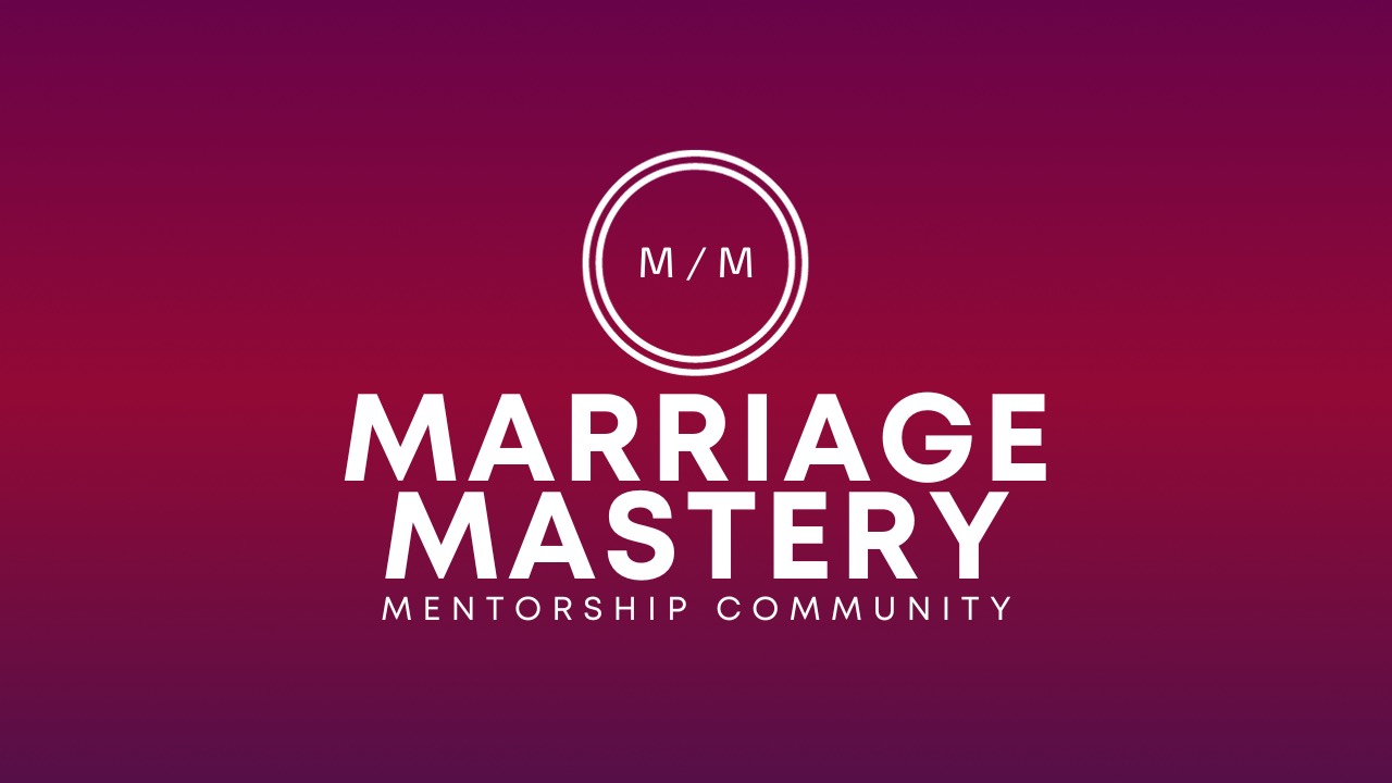 Marriage Mastery Mentorship Community