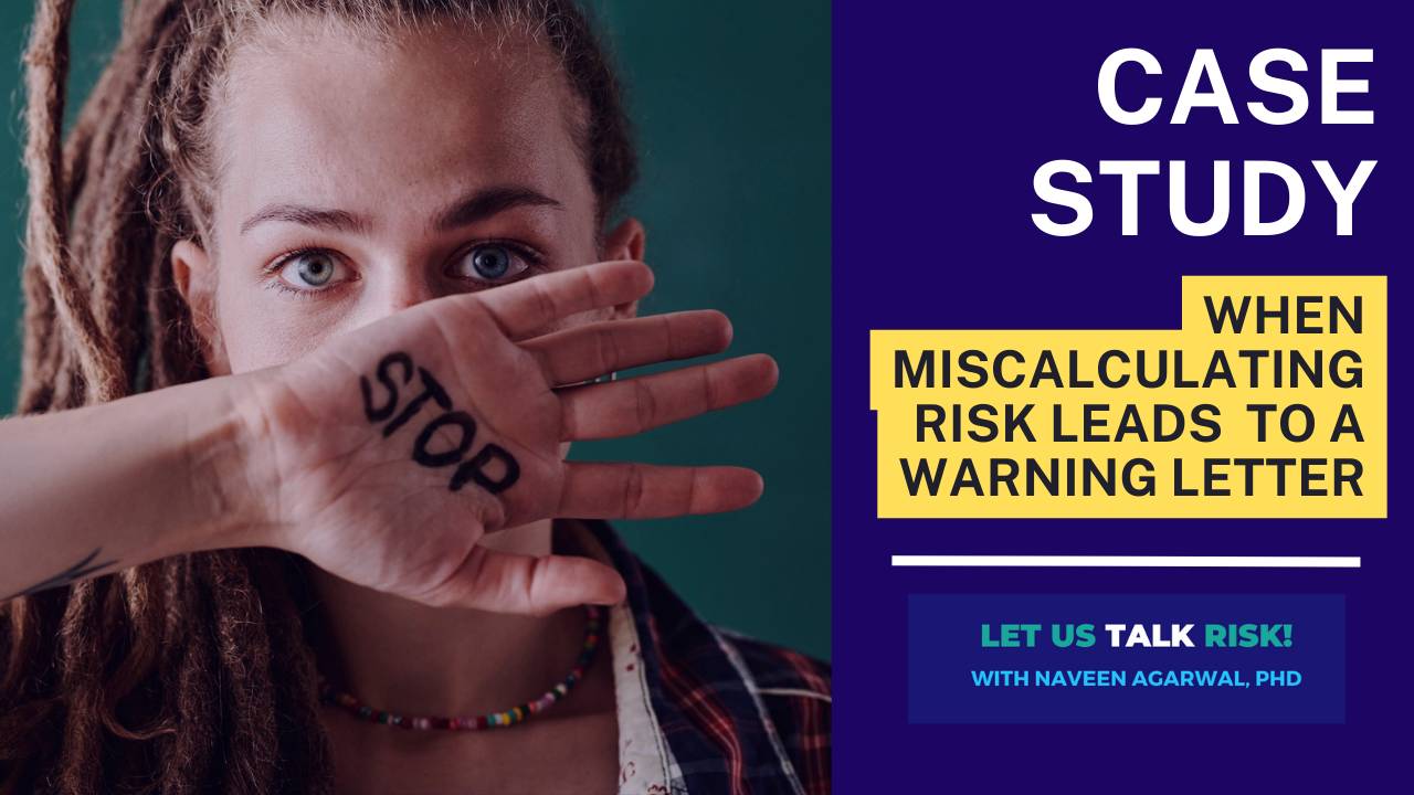 Case study - When Miscalculating Risk Leads to a Warning Letter