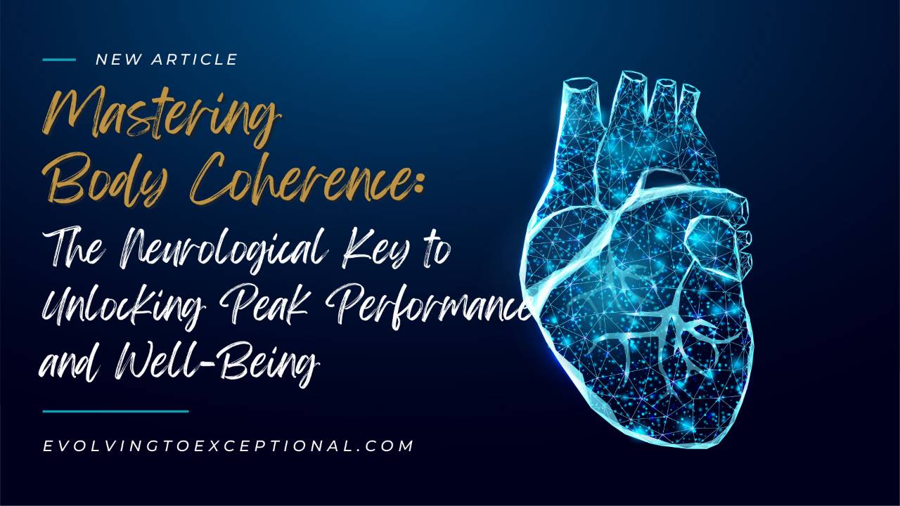 Mastering Body Coherence Key to Unlocking Peak Performance & Wellbeing