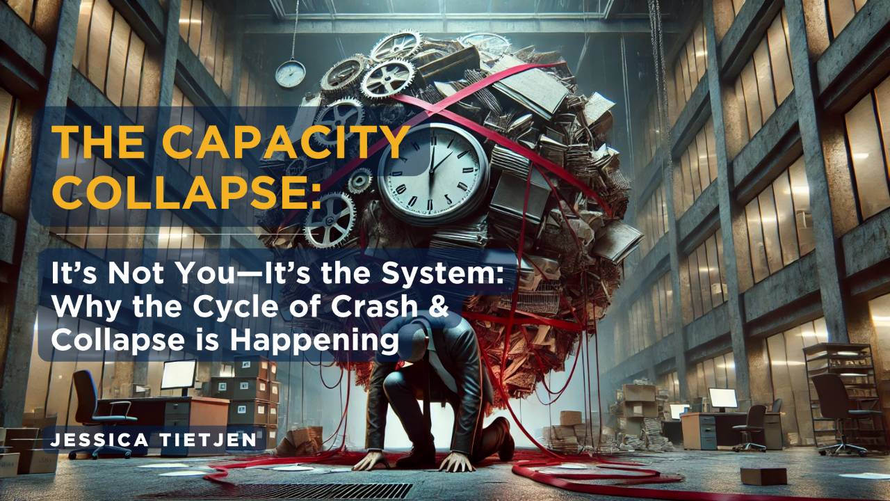 It’s Not You—It’s the System: Why Capacity Collapse Keeps Happening