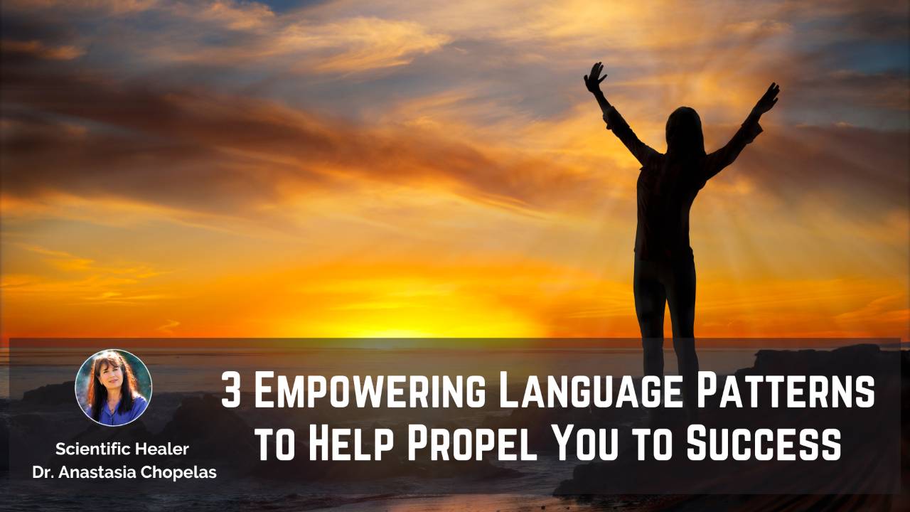 Three Empowering Language Patterns to Help Propel You to Success