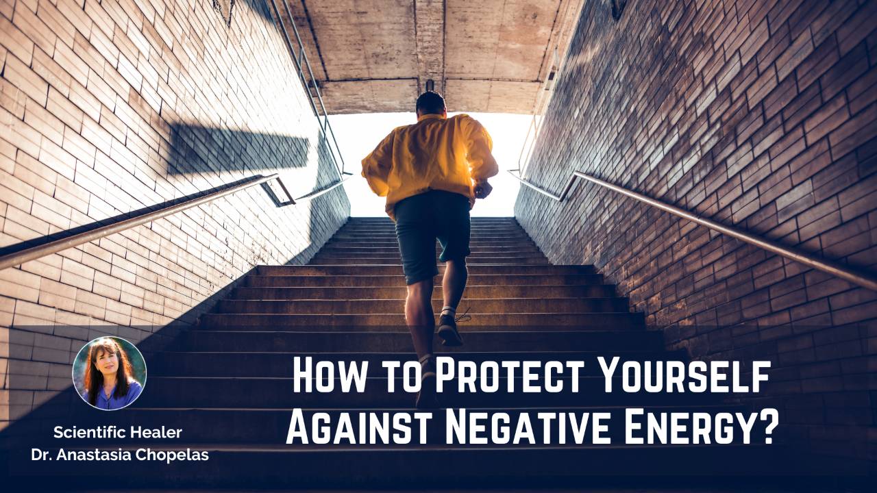 3 Tips on How to Protect Yourself Against Negative Energy From Others