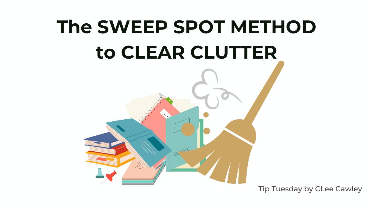 The SWEEP SPOT METHOD to CLEAR CLUTTER