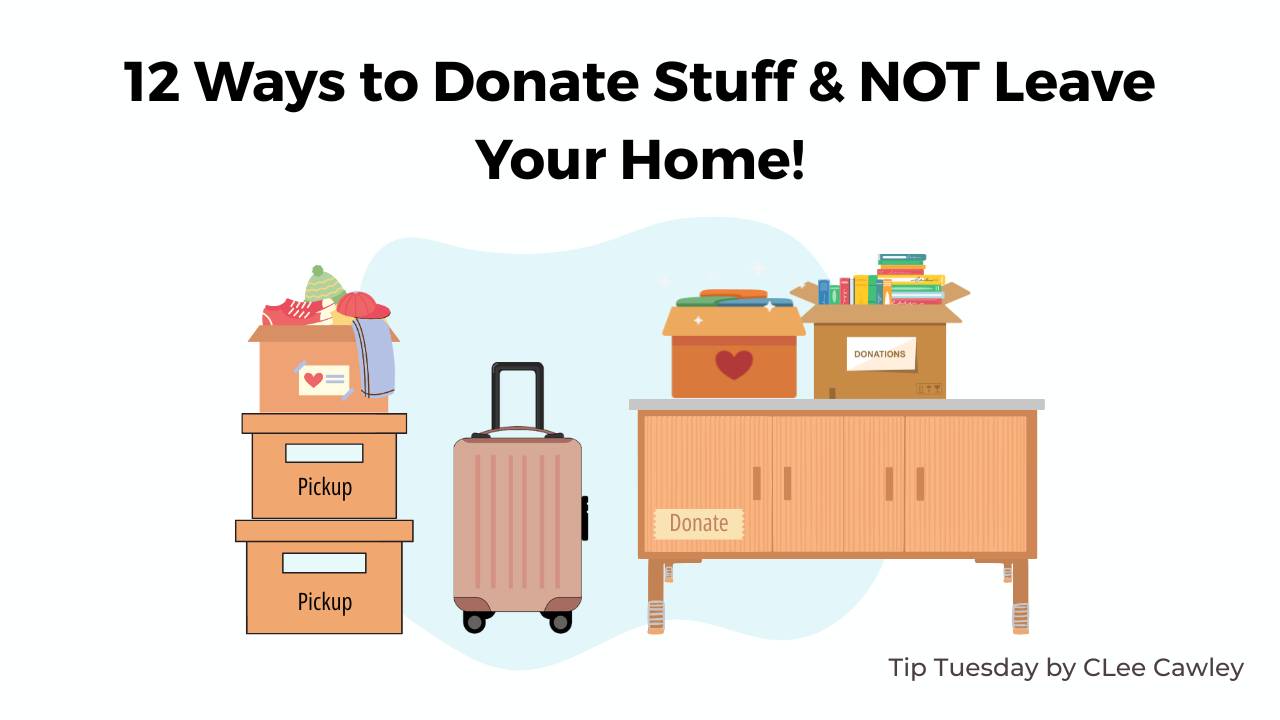 12 Ways to Donate Stuff & NOT Leave Your Home!