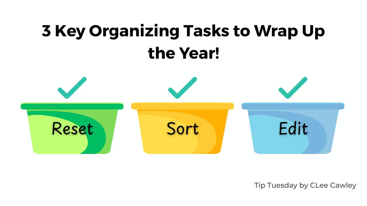 3 Key Organizing Tasks to Wrap Up the Year!