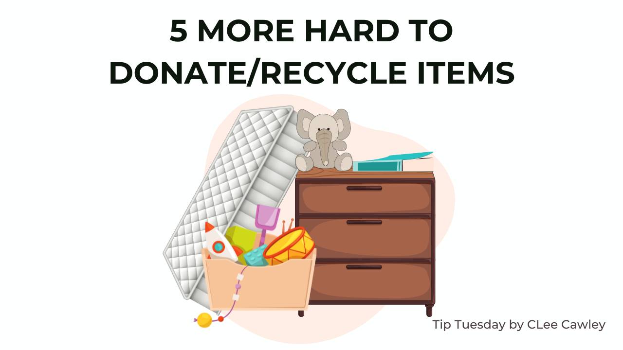 5 MORE Hard to Donate/Recycle Items