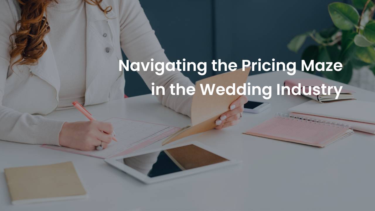Navigating the pricing maze in the wedding industry