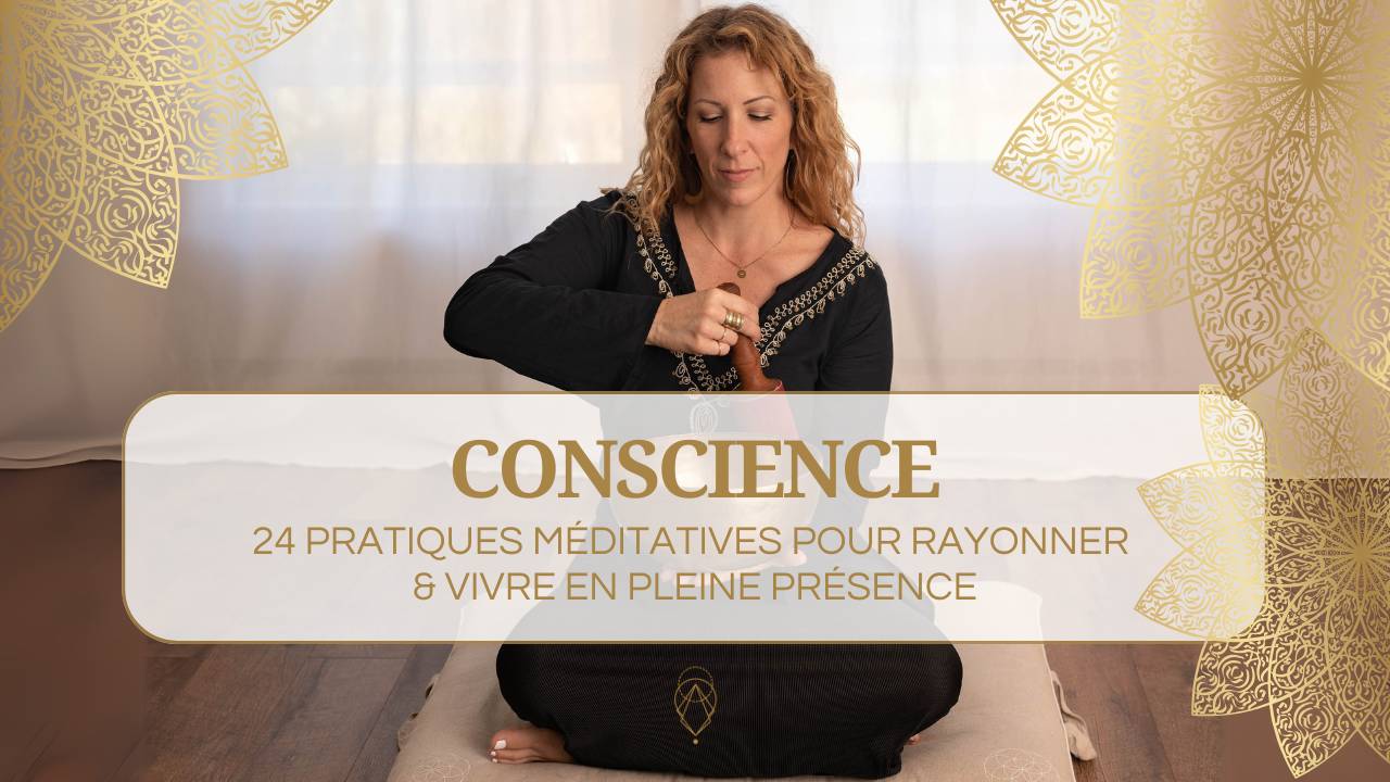 CONSCIENCE: 24 pratiques pour rayonner et vivre en pleine présence