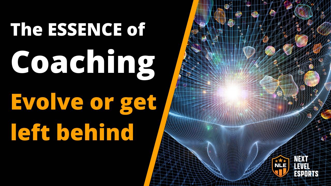 The Essence of Esports Coaching: Evolve or get left behind.