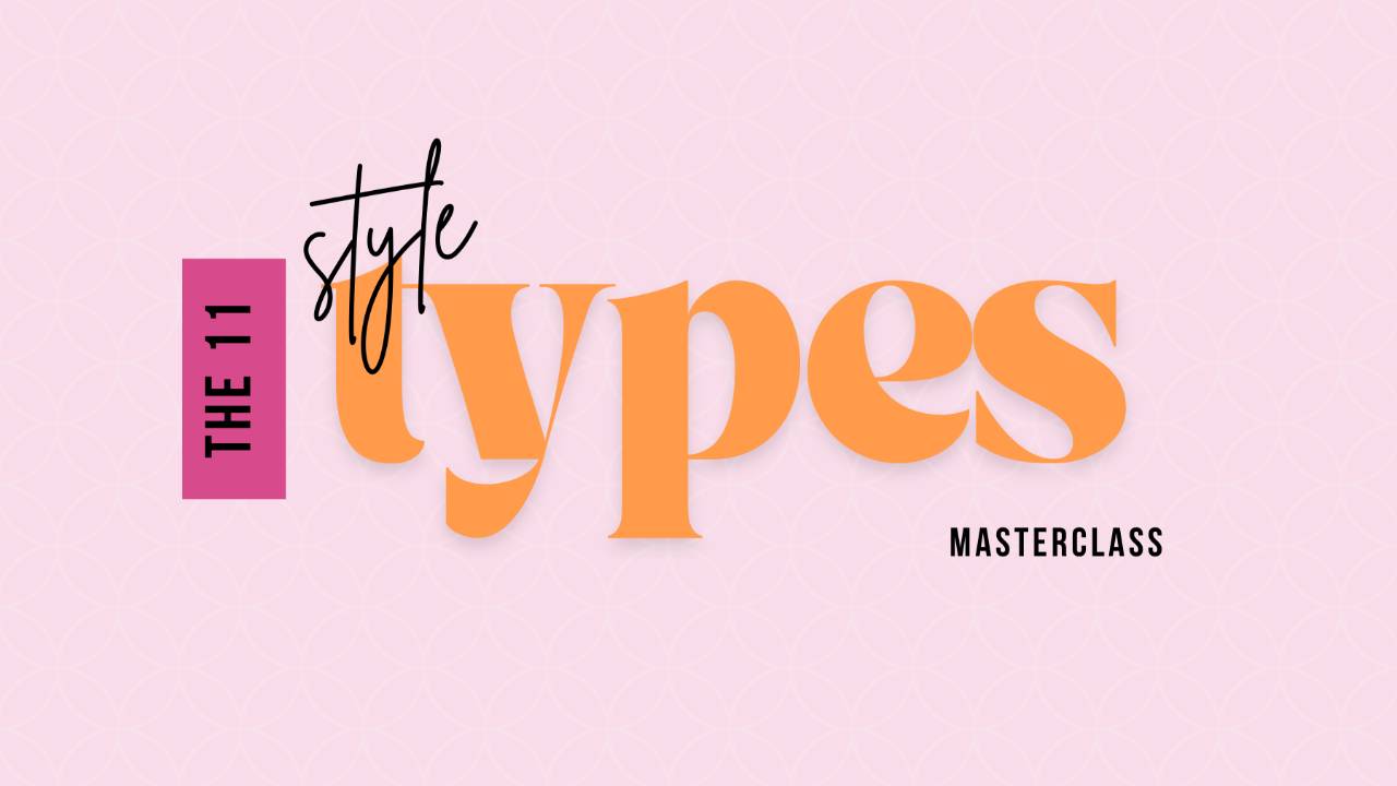 The 11 Style Types Masterclass