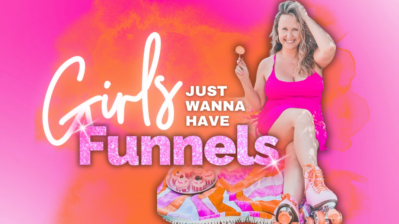 Girls Just Wanna Have Funnels Workshop