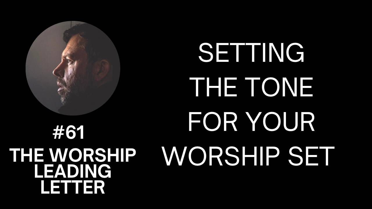 TWLL #61: Setting The Tone For Your Worship Set