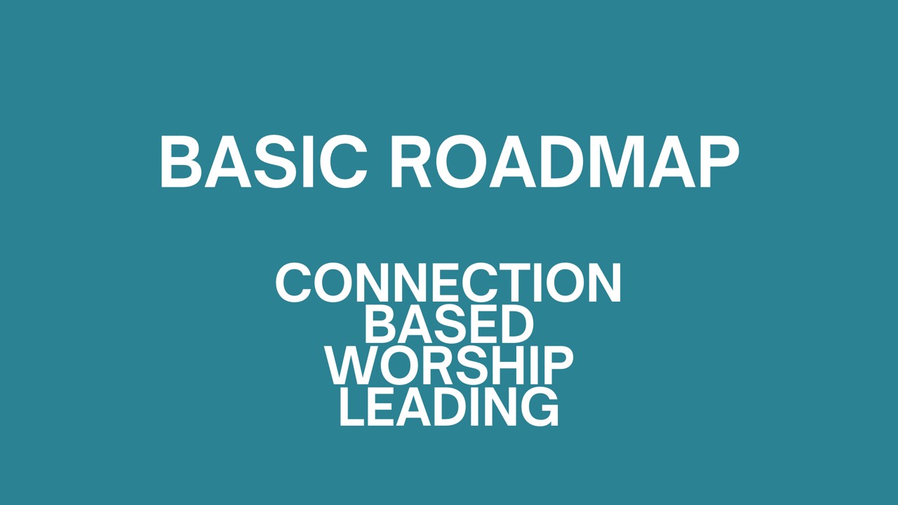Free Guide: Basic Roadmap / Connection Based Worship Leading