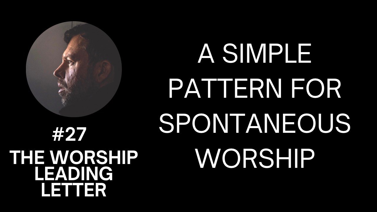 TWLL #27: A Simple Pattern For Spontaneous Worship