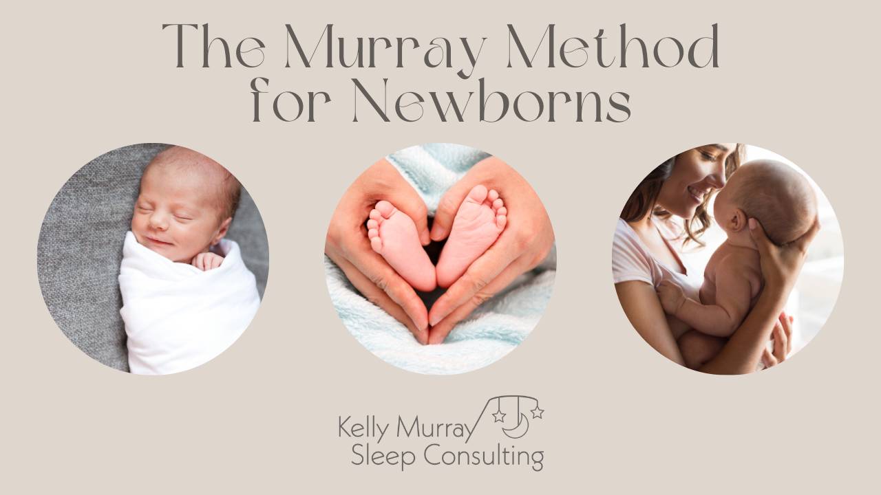 The Murray Method for Newborns | Kelly Murray Sleep Consulting
