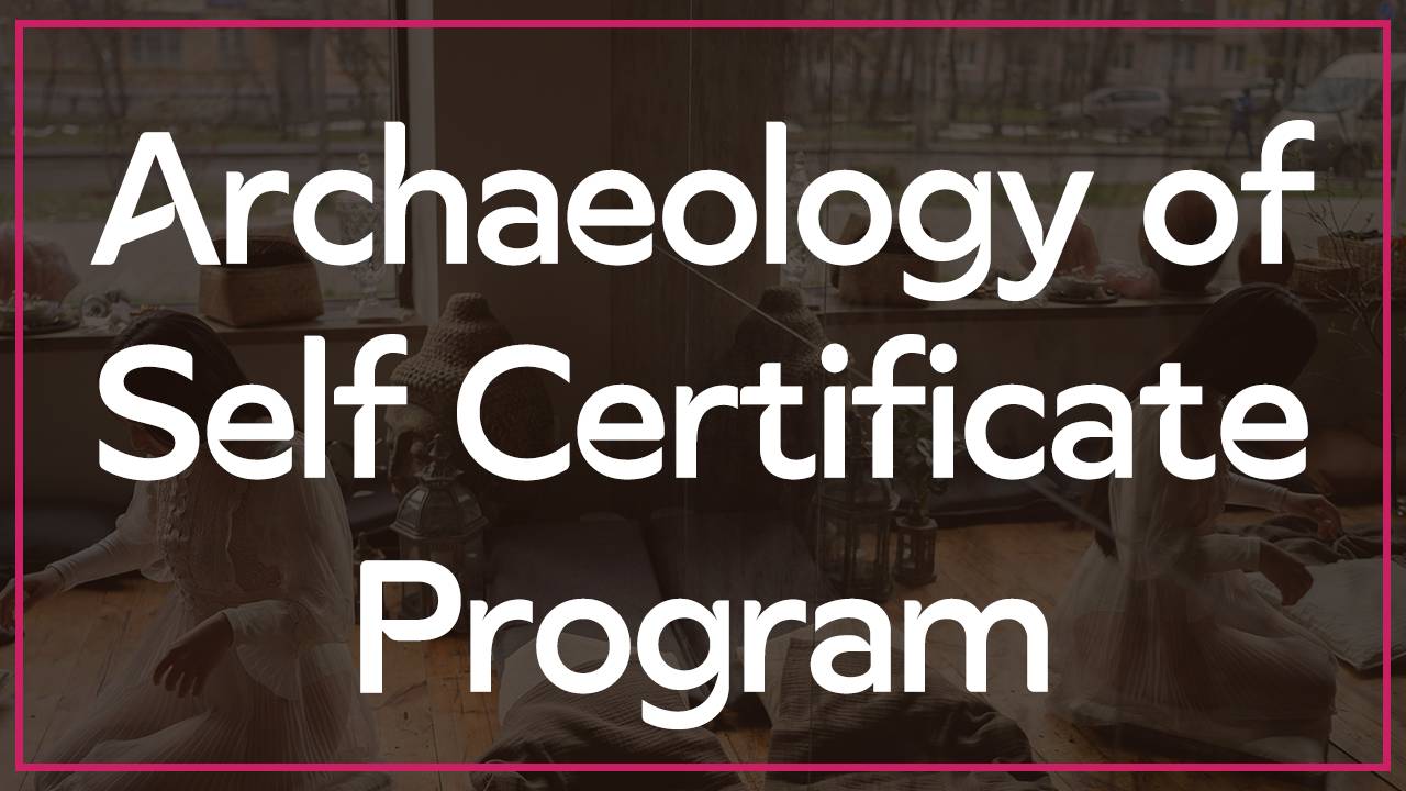 Archaeology of Self Certificate Program