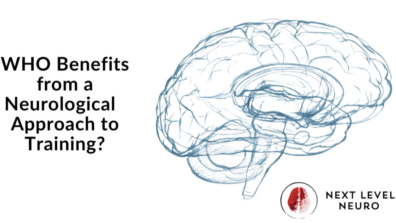 WHO Benefits from a Neurological Educational Approach to Training?