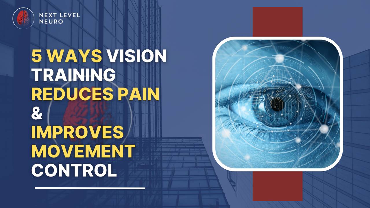 5 Ways Vision Training Reduces Pain & Improves Movement Control