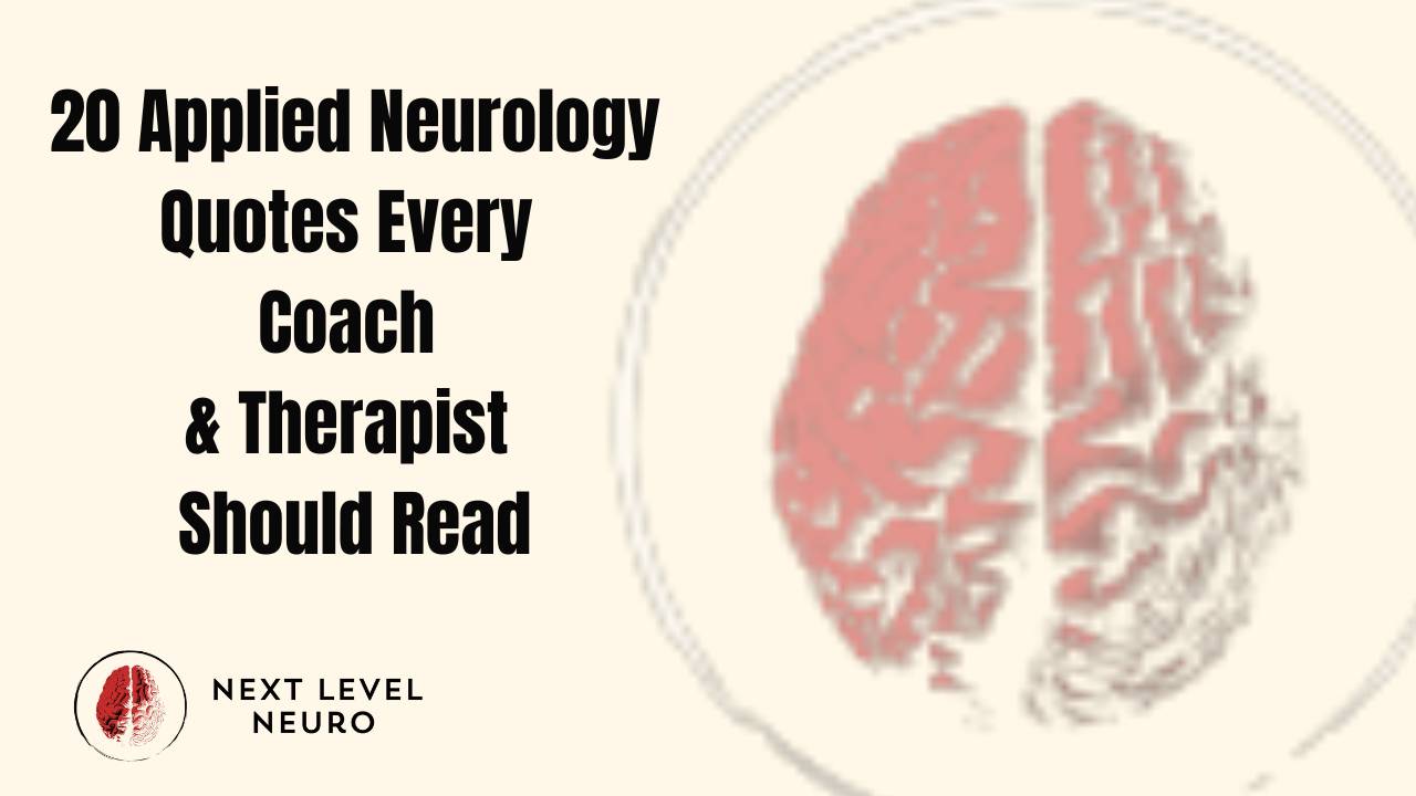 20 Applied Neurology Quotes Every Coach & Therapist Should Read