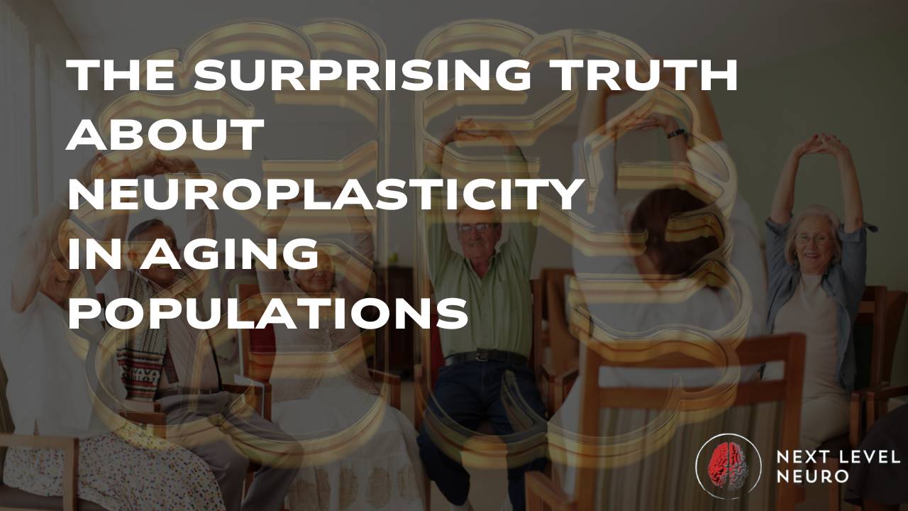 The Surprising Truth About Neuroplasticity in Aging Populations