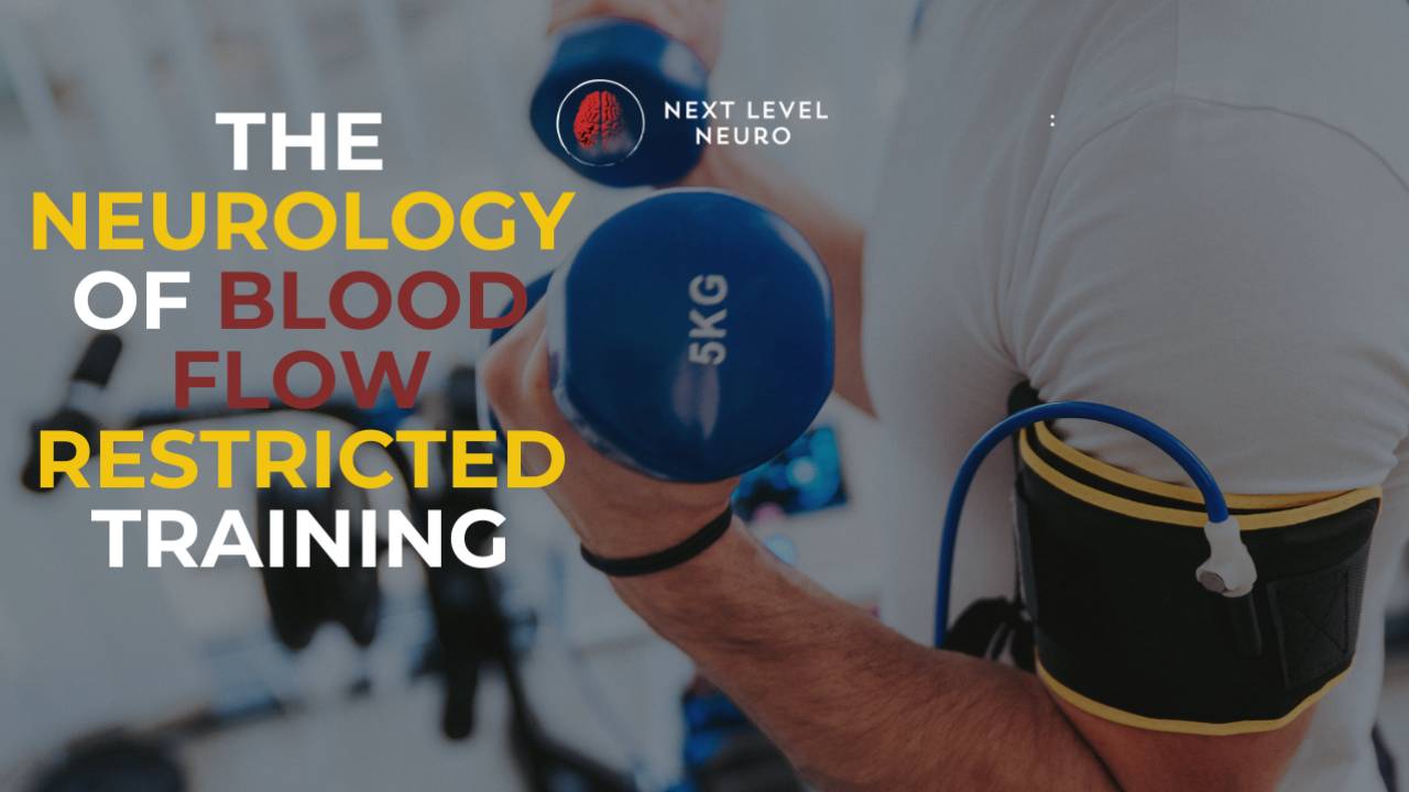 The Neurology of Blood Flow Restricted Training