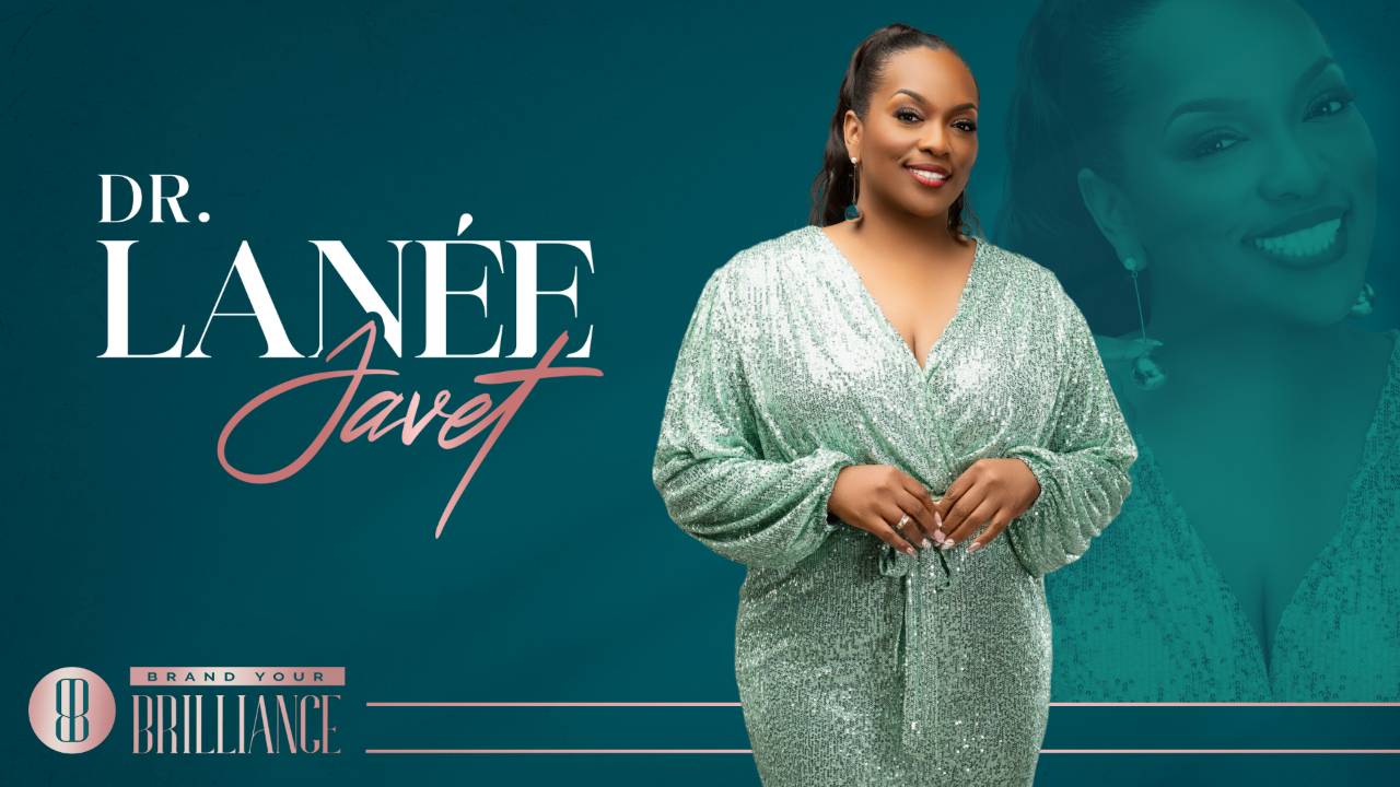 Dr. LaNée Javet - Brand Your Brilliance