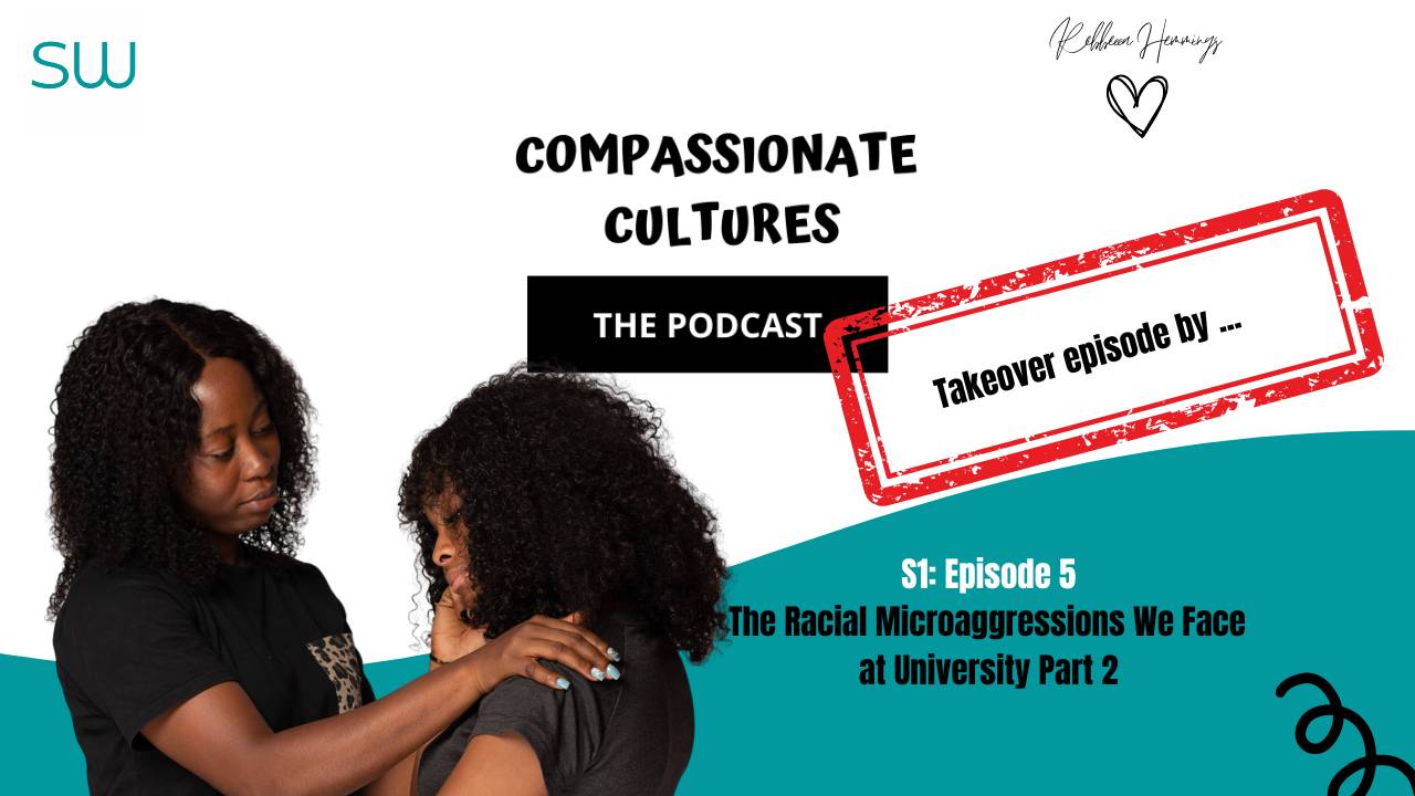 S1: Ep 5 The Racial Microaggressions We Face at University Part 2