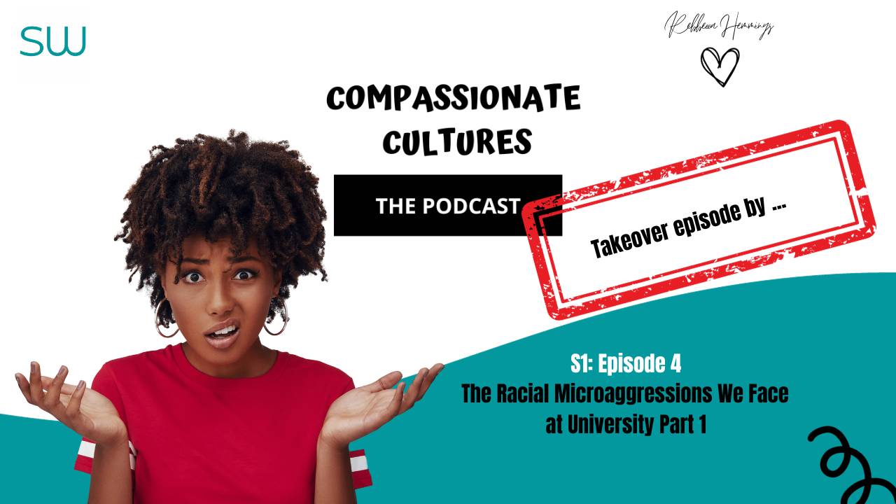 S1: Ep 4 The Racial Microaggressions We Face at University Part 1