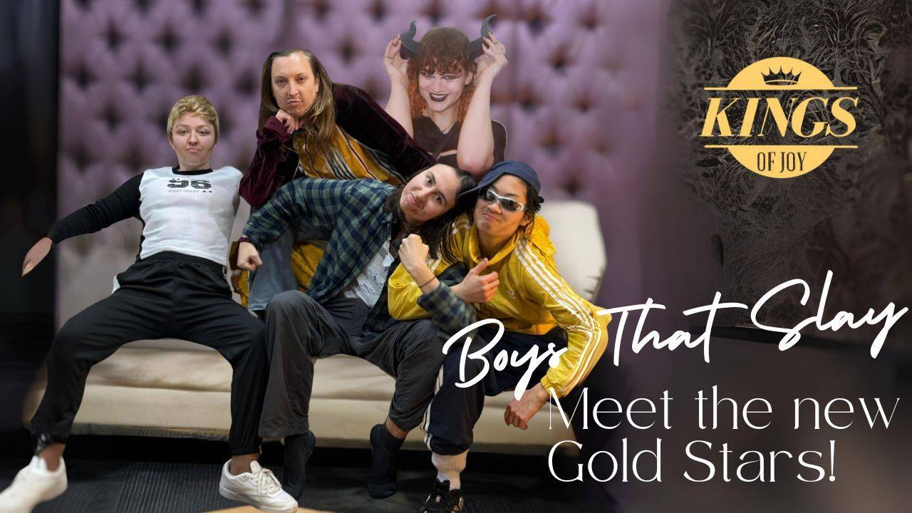 Boys That Slay: Meet the new Kings of Joy Gold Stars!