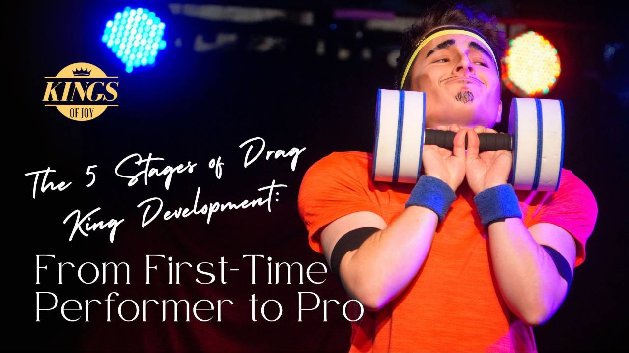 5 Stages of Drag King Development: From First-Time Performer to Pro