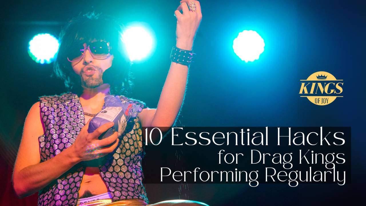 10 Essential Hacks for Drag Kings Performing Regularly