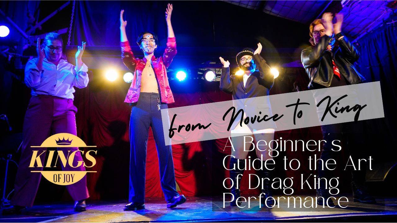 From Novice to King: A Beginner's Guide to Drag King Performance