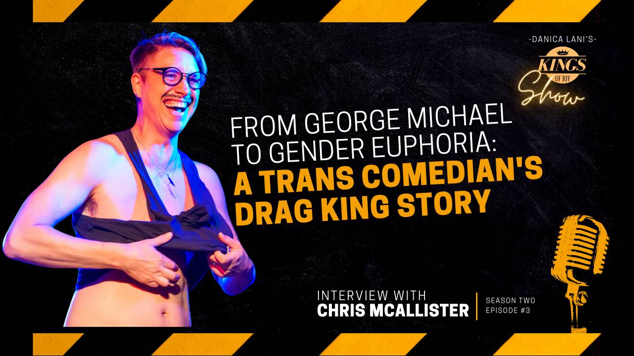 George Michael to Gender Euphoria: A Trans Comedian's Drag King Story