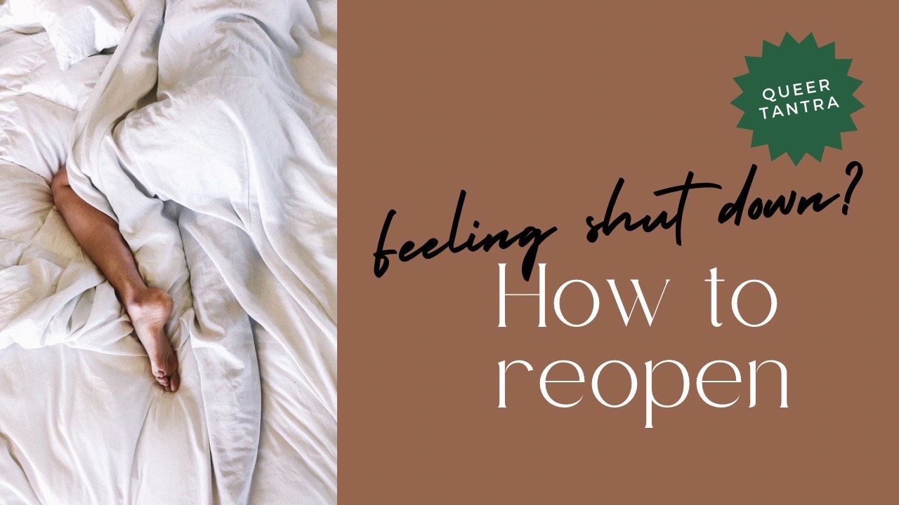 Feeling shut down? How to reopen.