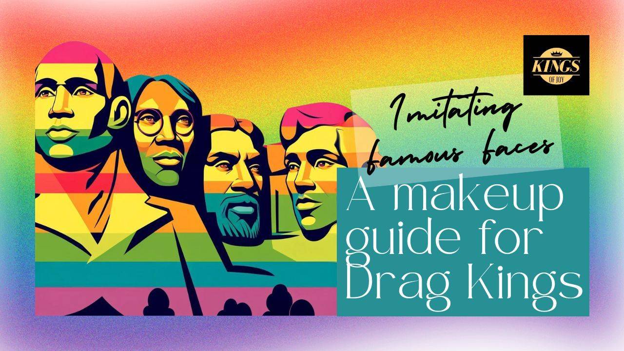 Imitating Famous Masculine Faces: A Guide for Drag Kings