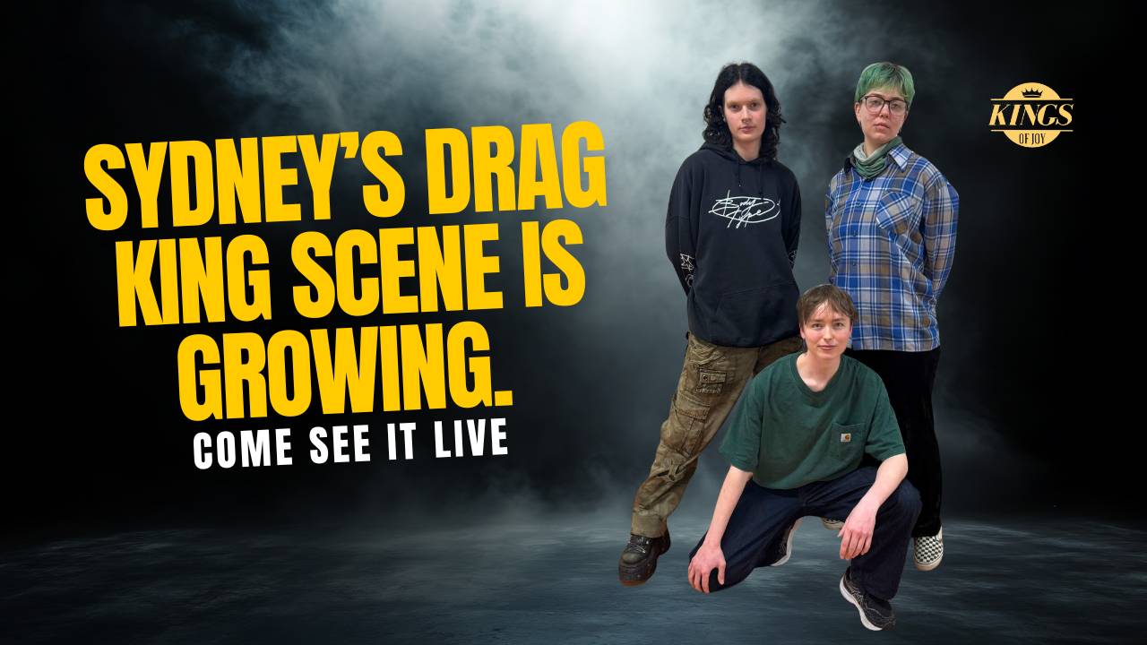 Sydney’s Drag King Scene Is Growing. Come See It Live.