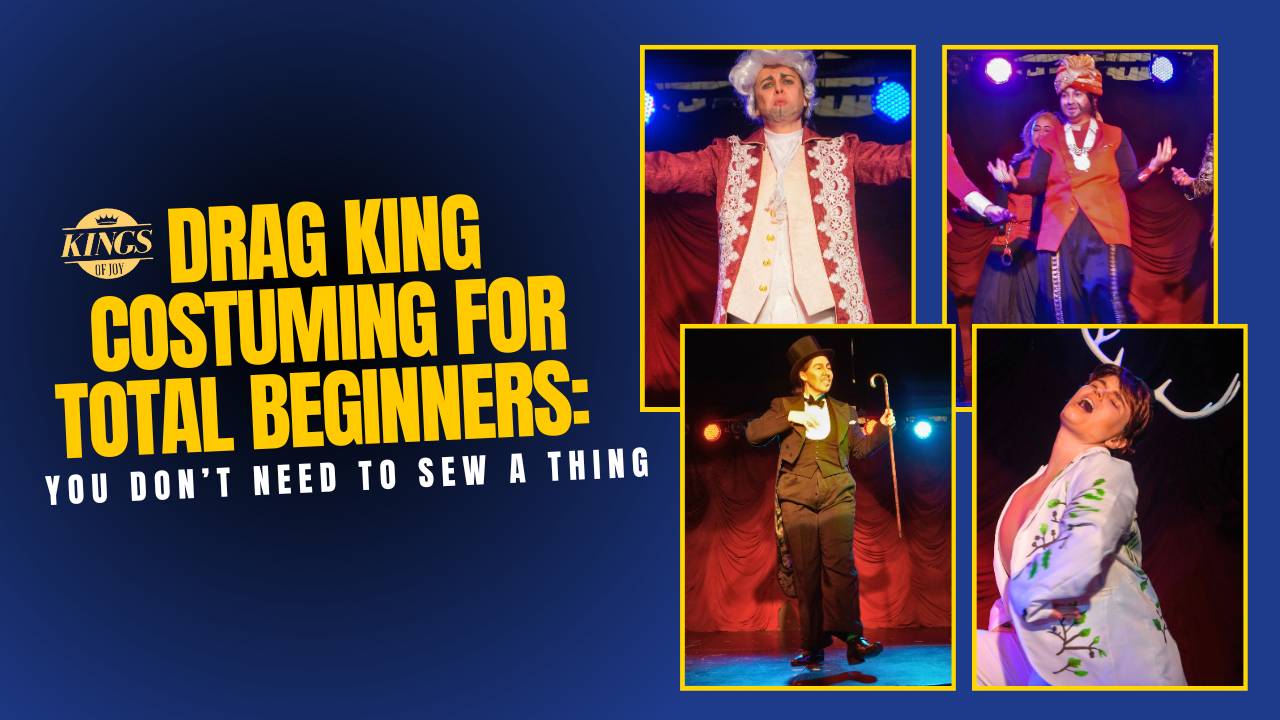 Drag King Costuming for Total Beginners: You Don’t Need to Sew a Thing