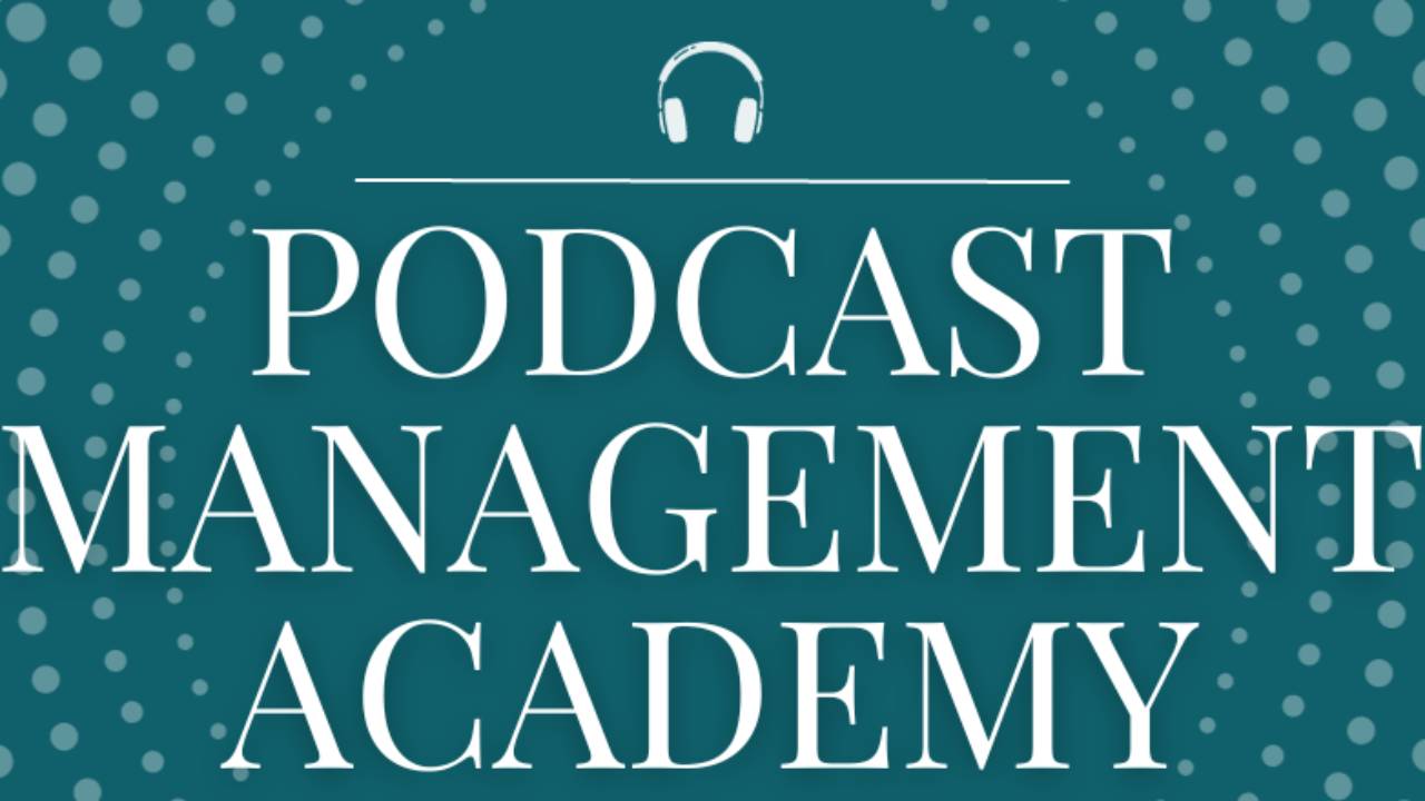 Podcast Management Academy