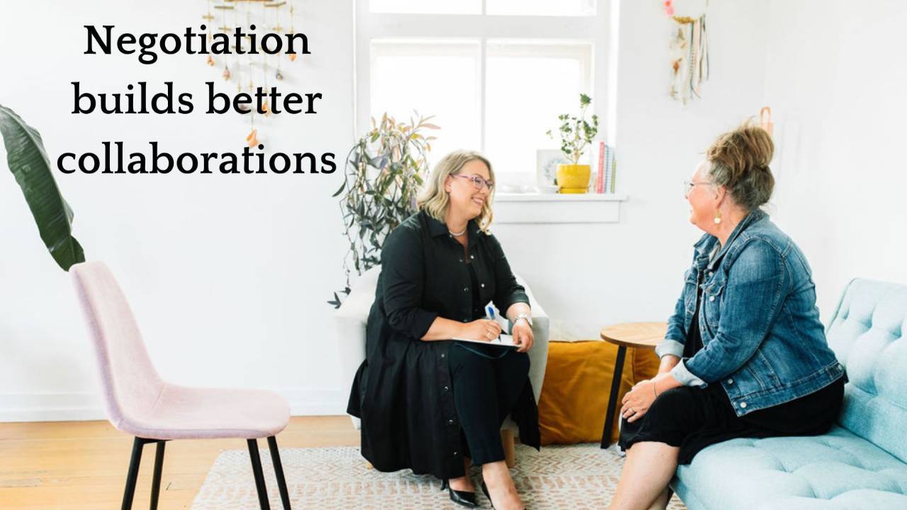 To collaborate effectively, you need to negotiate