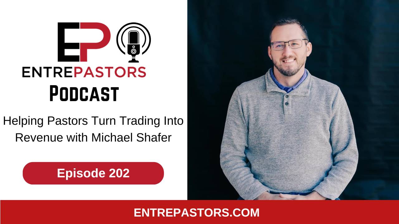 Helping Pastors Turn Trading Into Revenue with Michael Shafer