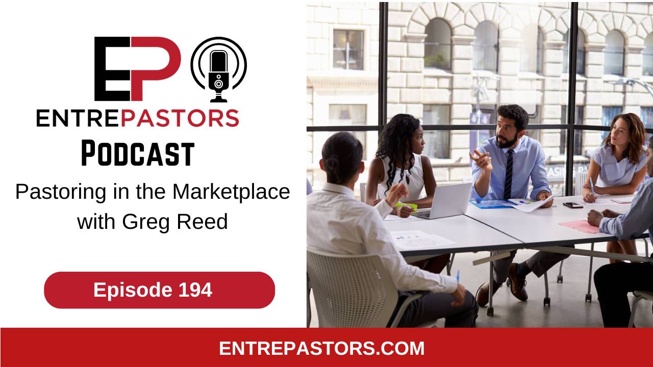 Pastoring in the Marketplace with Greg Reed