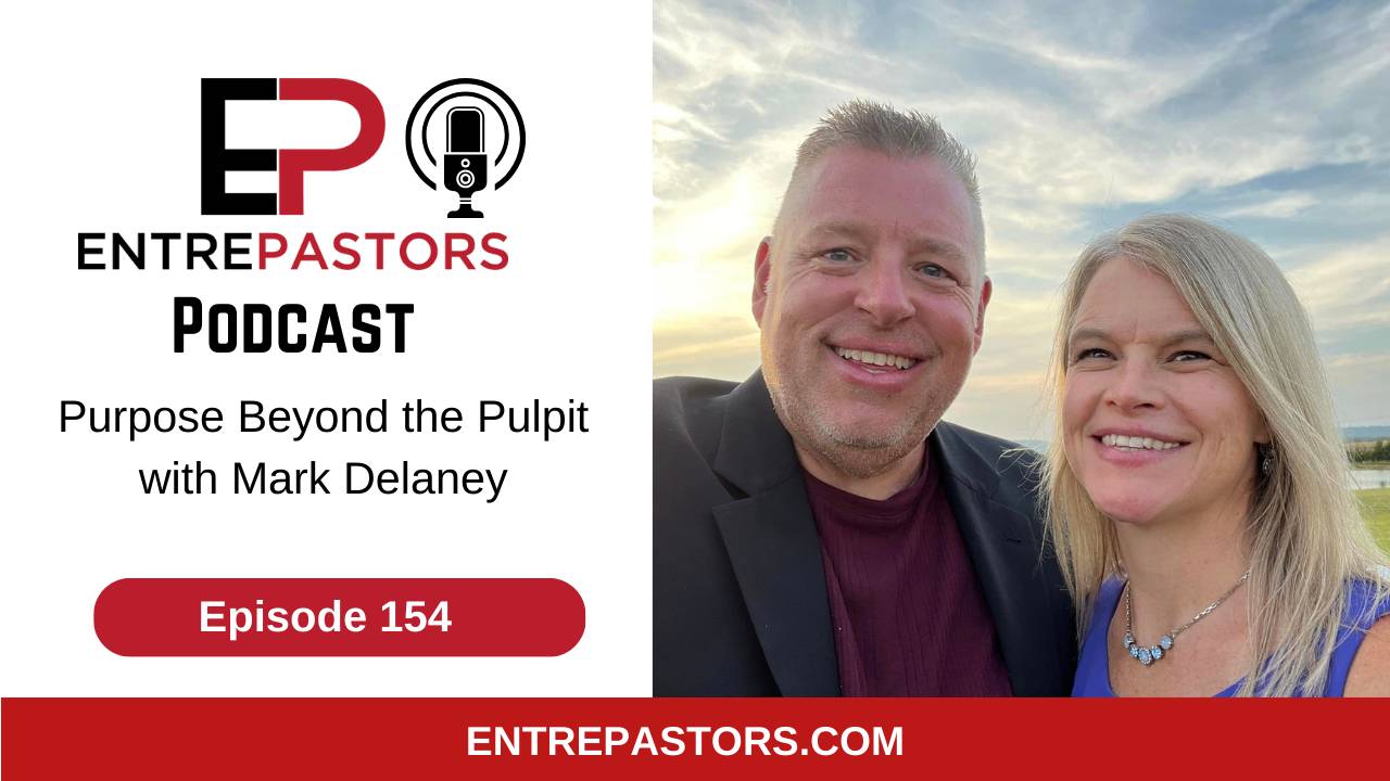 Purpose Beyond the Pulpit with Mark Delaney