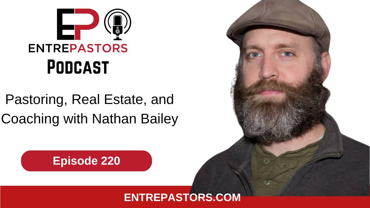 Pastoring, Real Estate, and Coaching with Nathan Bailey