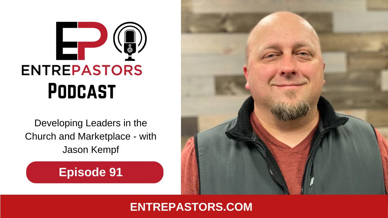 Developing Leaders in the Church and Marketplace - with Jason Kempf